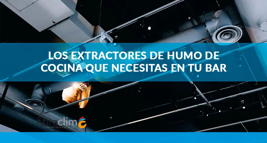 Los extractores de humo de cocina que necesitas en tu bar